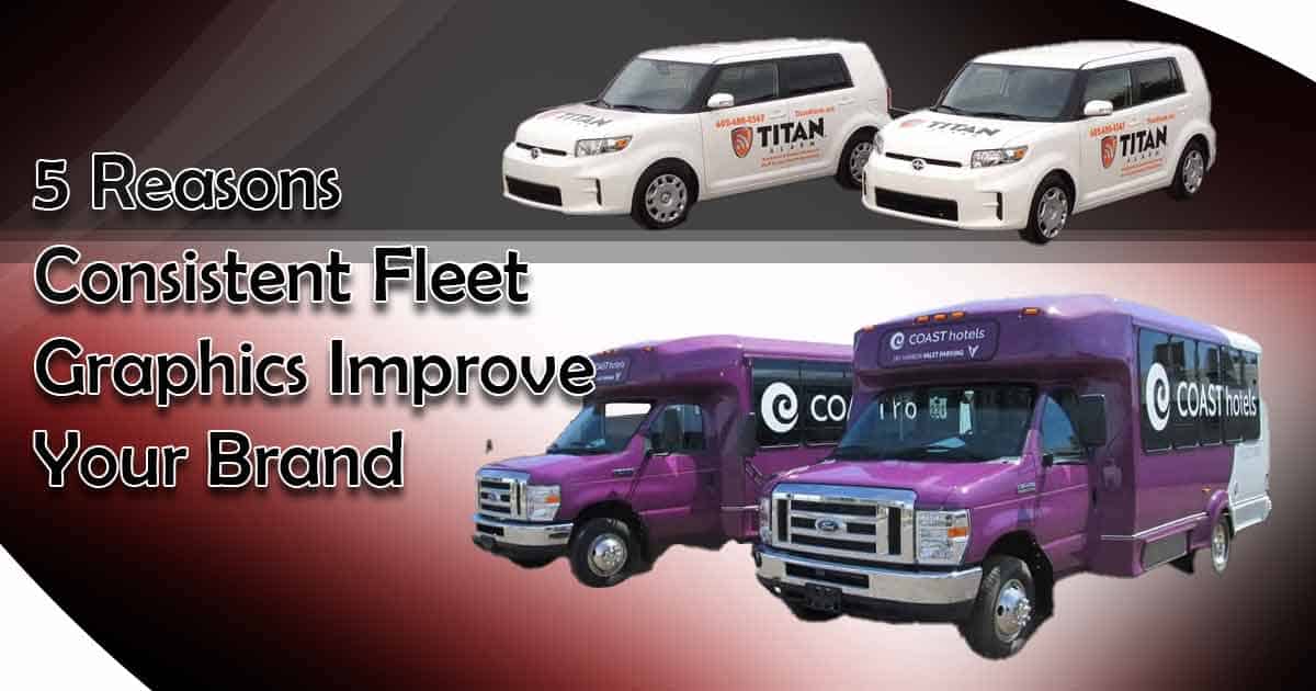 5 Reasons Consistent Fleet Graphics Improve Your Brand